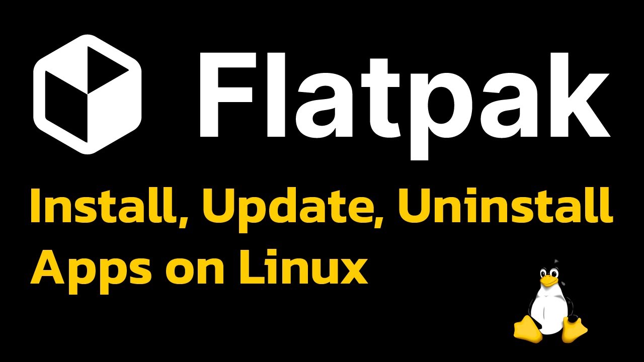 Flatpak Tutorial: Install, Update, Uninstall Apps on Linux