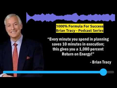 1000 Percent Formula For Success - Brian Tracy's Podcast