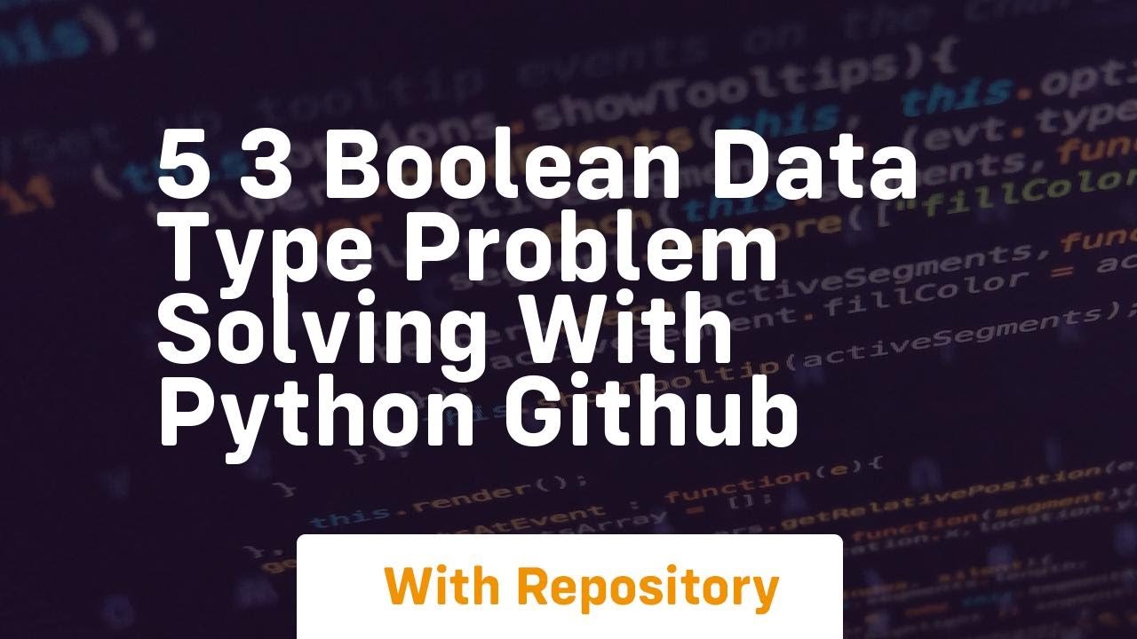 5 3 boolean data type problem solving with python github