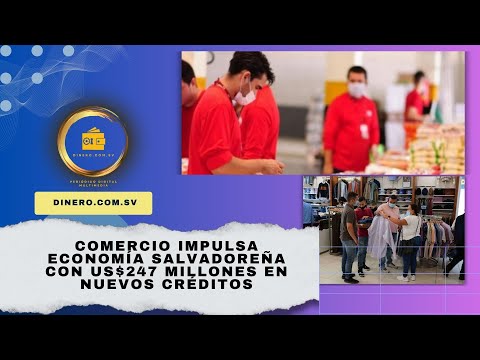 Comercio impulsa economía salvadoreña con US$247 millones en nuevos créditos