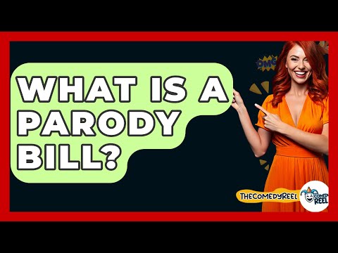 What Is A Parody Bill? - The Comedy Reel