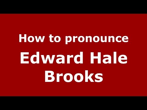 How to pronounce Edward Hale Brooks (American English/US) - PronounceNames.com