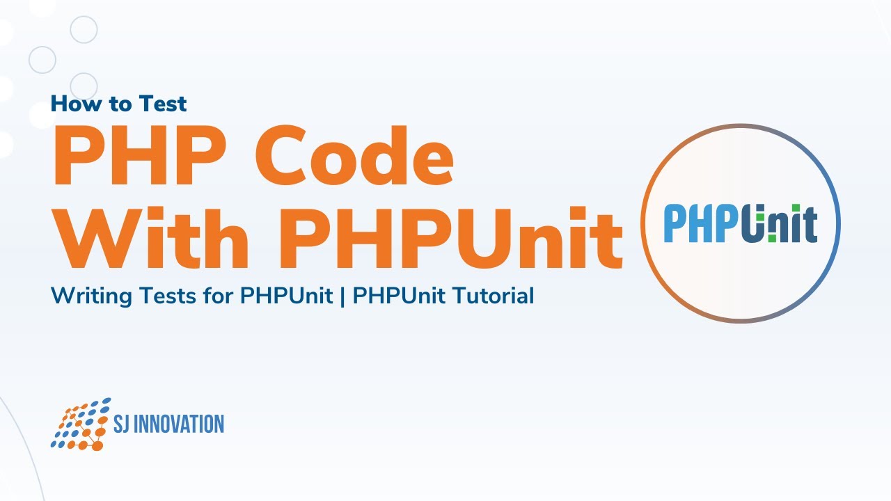 How to Test PHP Code With PHPUnit | Writing Tests for PHPUnit | PHPUnit Tutorial | SJ Innovation LLC