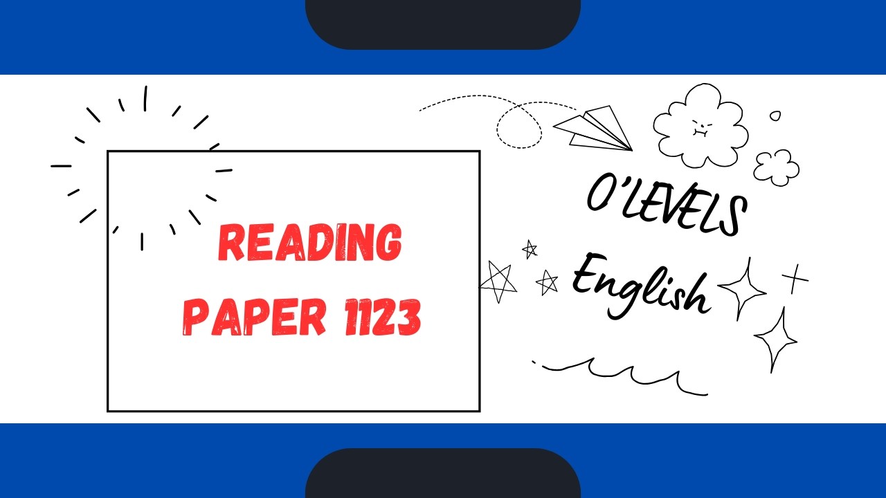 Reading Paper O' Level 1123