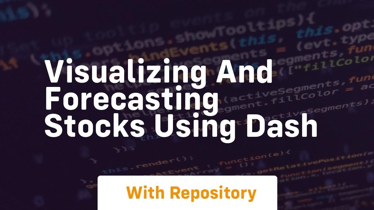 Visualizing and forecasting stocks using dash