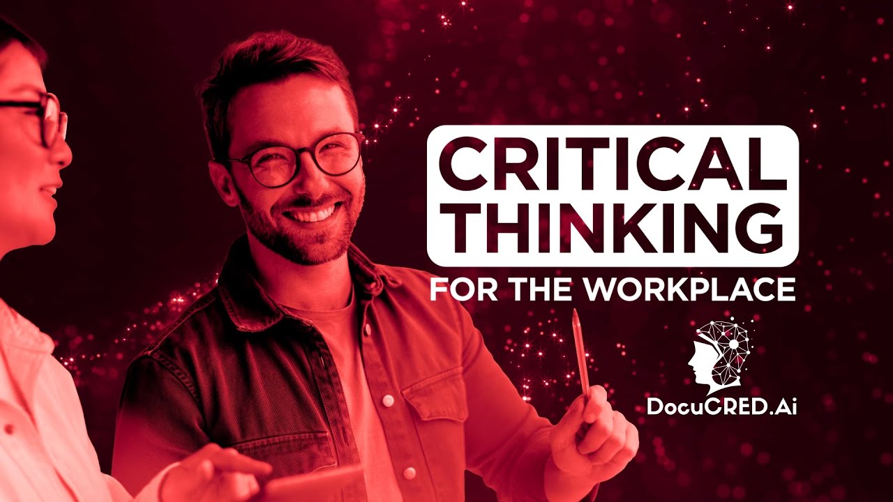 Critical Thinking for the Workplace - DocuCRED.Ai