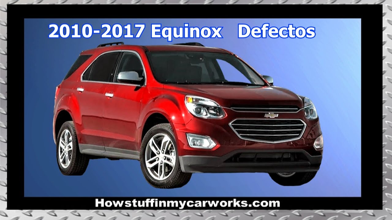 Chevy Equinox modelos 2010 al 2017 defectos, revisiones y problemas comunes