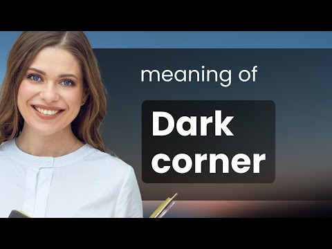 Unveiling the Mystery: The Meaning of "Dark Corner"