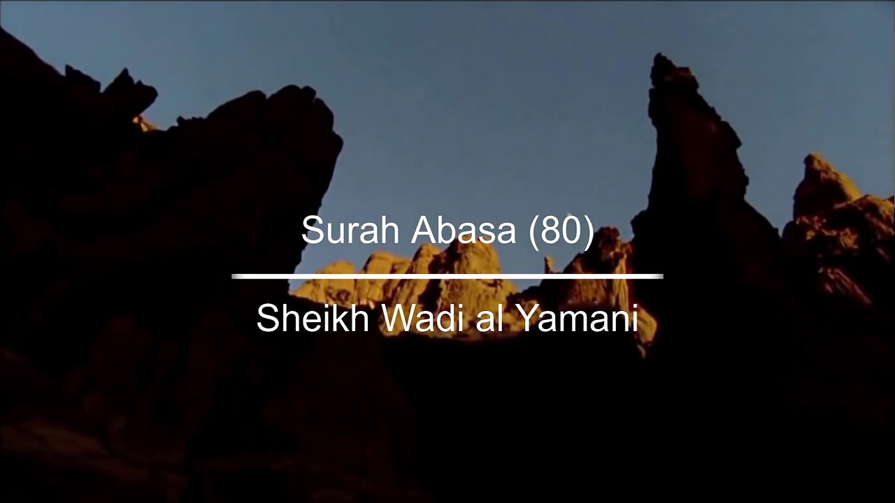 Surah abasa 80 Bermuka masam Sheikh Wadi al Yamani