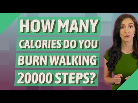 How many calories do you burn walking 20000 steps?