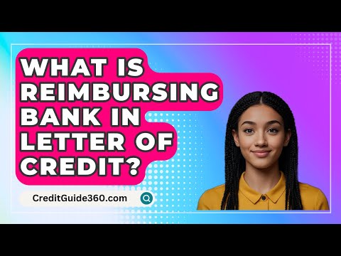 What Is Reimbursing Bank In Letter Of Credit? - CreditGuide360.com