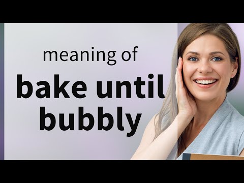 Understanding the Phrase "Bake Until Bubbly": A Guide for English Language Learners