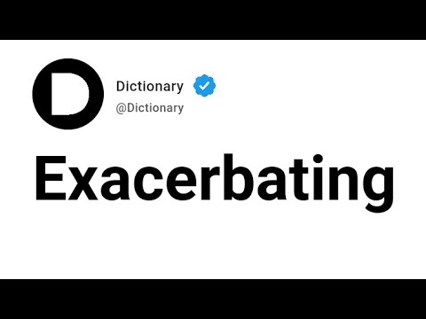 Exacerbating Meaning In English