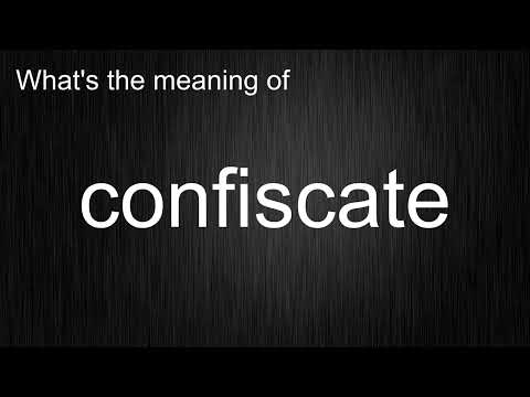 What's the meaning of "confiscate", How to pronounce confiscate?