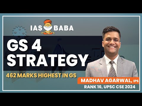 GS 4 Strategy by AIR 16 Madhav Agarwal, IPS | Highest GS Marks (462) in UPSC Mains! | IASbaba