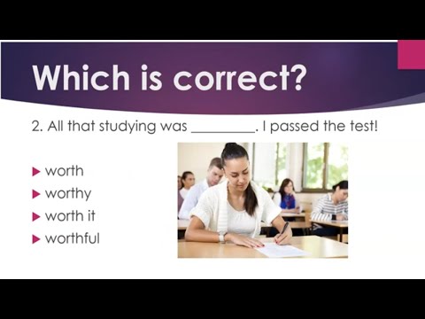Say it Right in English: Worth, Worthy, Worth It