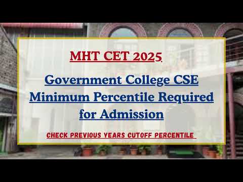 MHT CET CSE Minimum Percentile Required for Government College Admission 2025
