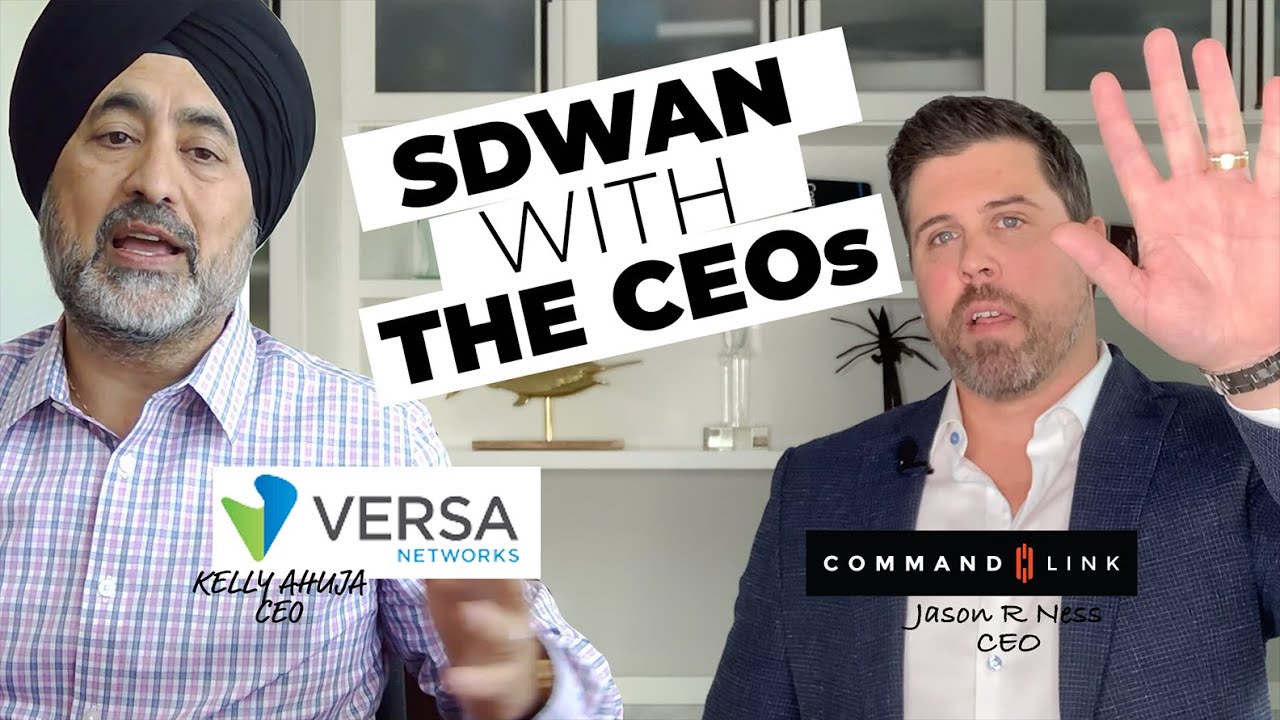 SDWAN Evolution with Versa Networks' CEO & CommandLink's CEO