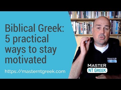Biblical Greek: 5 practical ways to stay motivated
