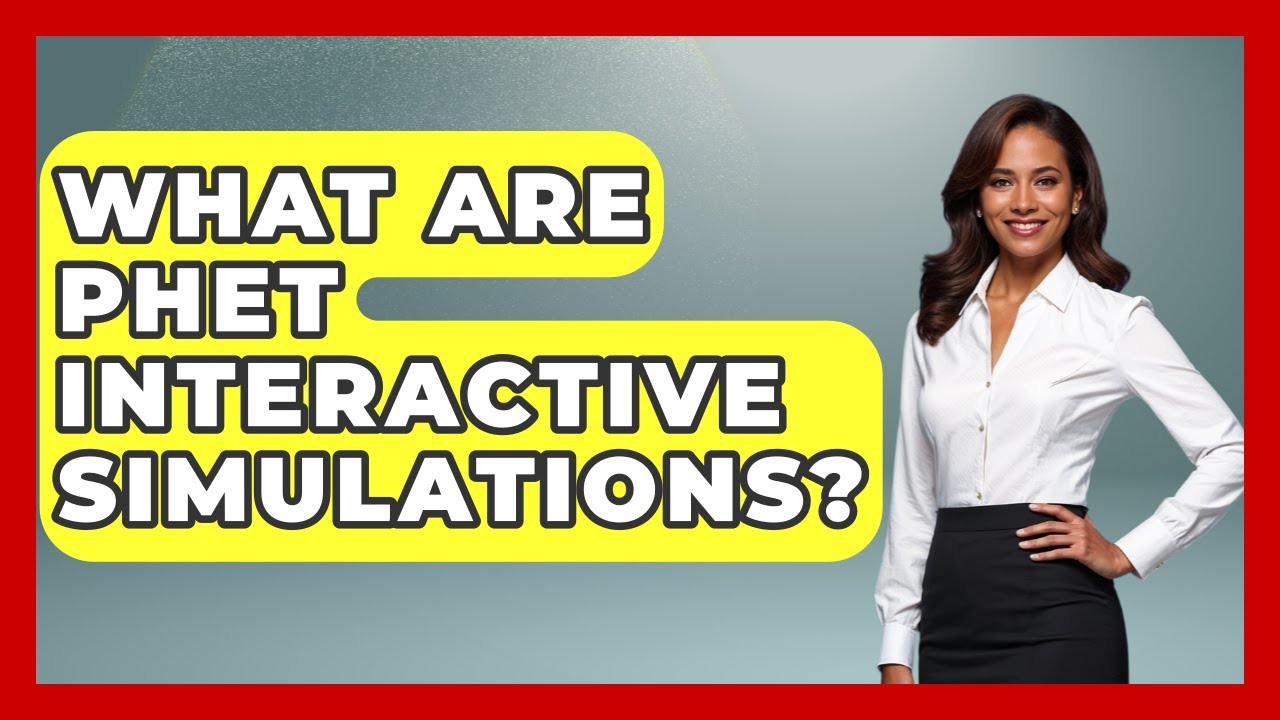 What Are PhET Interactive Simulations? - High School Toolkit