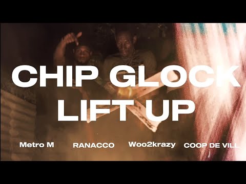 Metro M x Ranacco x Woo2Krazy x Coop de Ville CHIP GLOCK LIFT UP (Official Music Video)