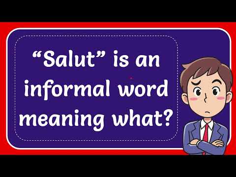 “Salut” is an informal word meaning what?