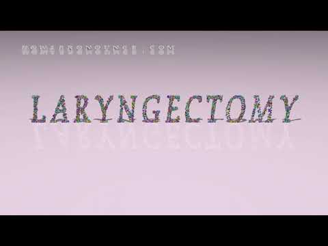 laryngectomy - pronunciation