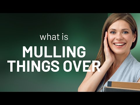 Unraveling Thoughts: The Art of "Mulling Things Over"