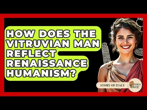 How Does The Vitruvian Man Reflect Renaissance Humanism? - Story Of Italy