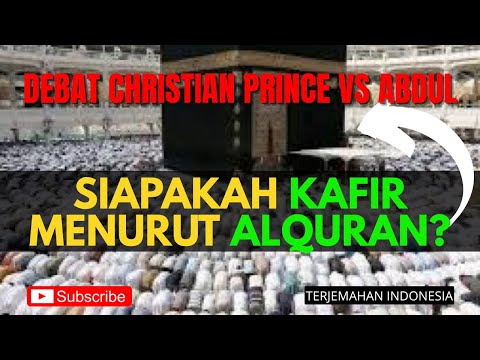 SIAPAKAH KAFIR MENURUT ALQURAN? | Debat Christian Prince vs Muslim - Terjemahan Indonesia