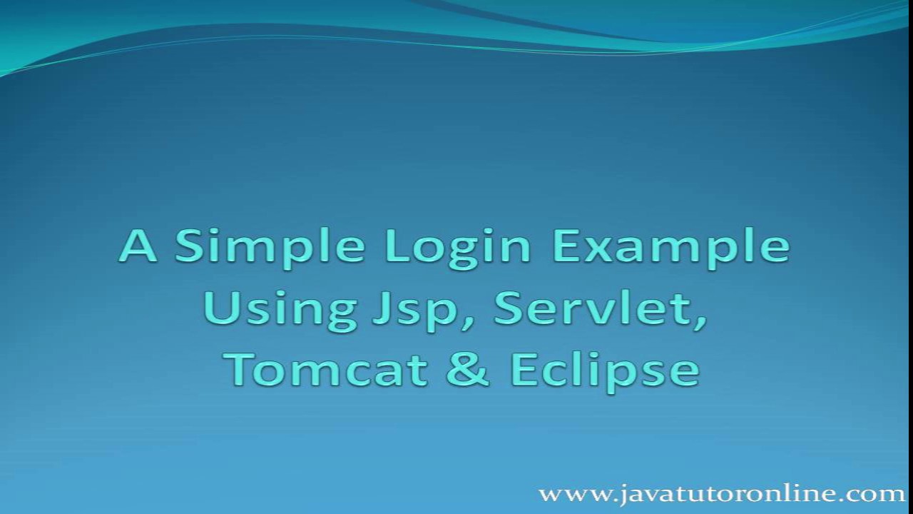 A Simple Jsp Servlet Login Example in Tomcat and Eclipse