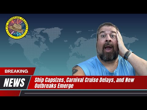 Chaos on the High Seas: Ship Capsizes, Carnival Cruise Delays, and New Outbreaks Emerge