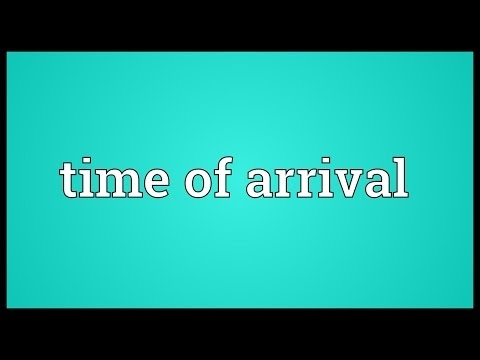 Time of arrival Meaning