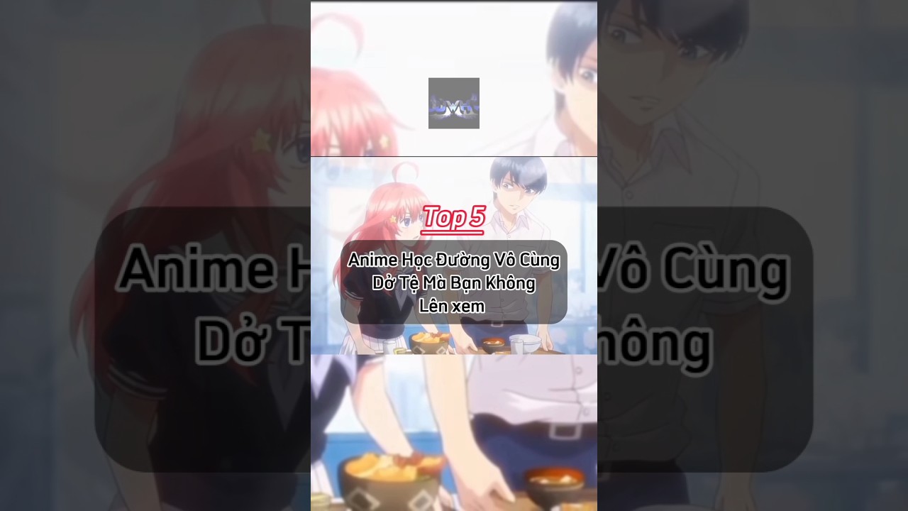 Top 5 Anime Lãng Mạn Học Đường Dở Tệ Nhất | #shorts