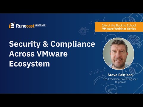Back To School with Runecast 1/6 | Steve Bettison: Security and Compliance across VMware ecosystem