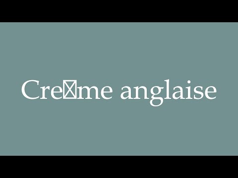 How to Pronounce ''Crème anglaise'' (Custard) Correctly in French