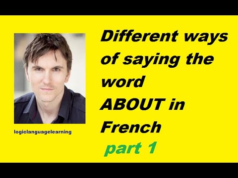Different ways of saying the word ABOUT in FRENCH part 1