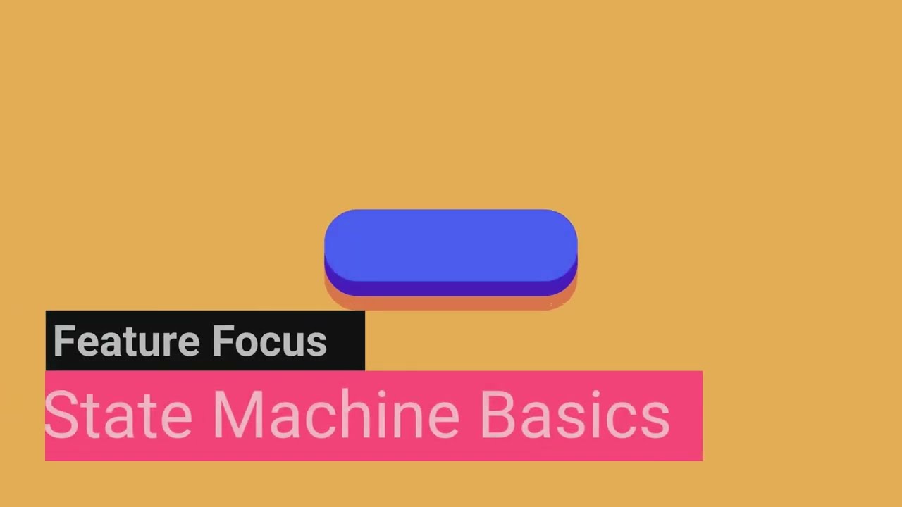 Feature Focus - State Machine Basics