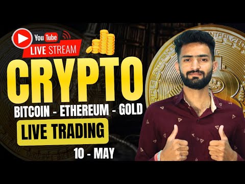 Live Crypto and forex Trading | Bitcoin Live Trading | Gold Live Trading | 10 MAY 2025 🤑