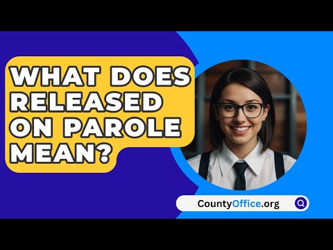 What Does Released On Parole Mean? - CountyOffice.org