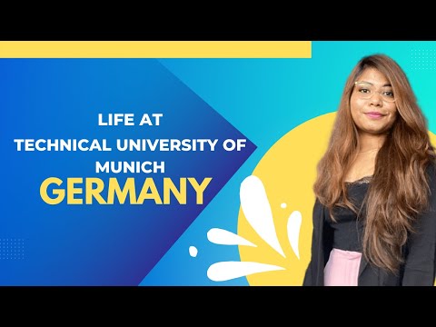 Life at Technical University of Munich, Germany | Study in Germany | Life in Germany