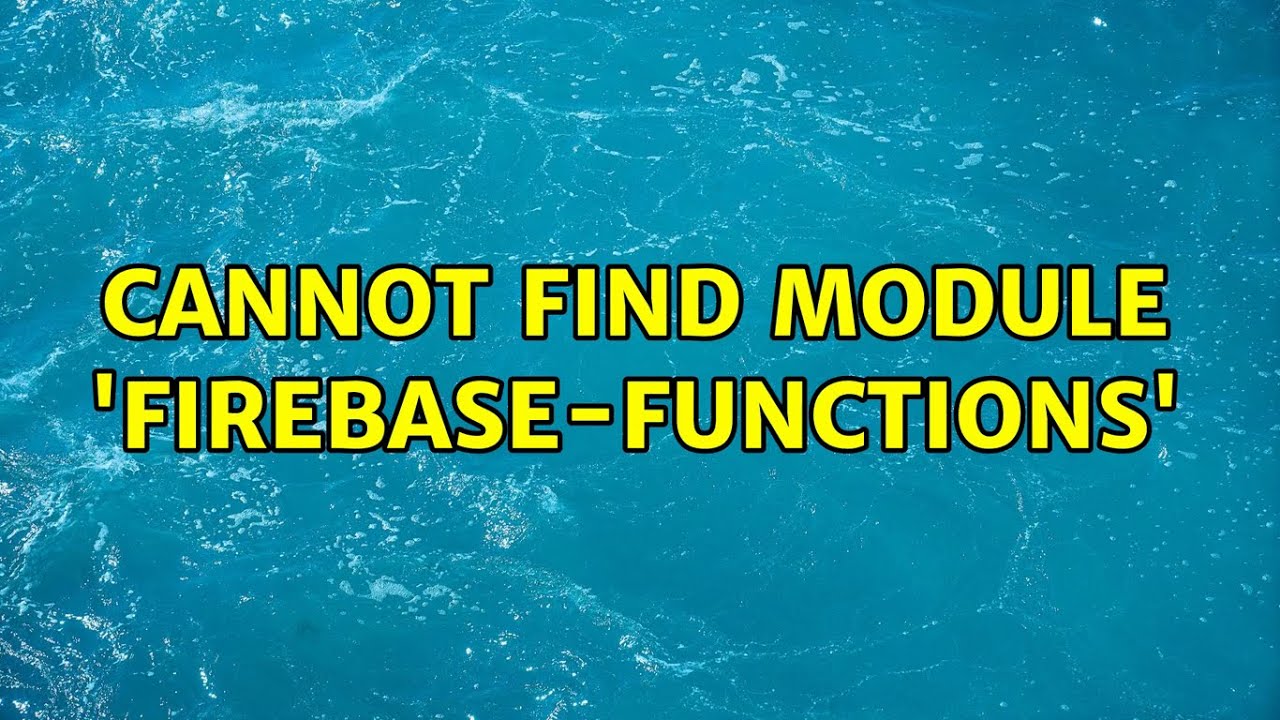 Cannot find module 'firebase-functions'