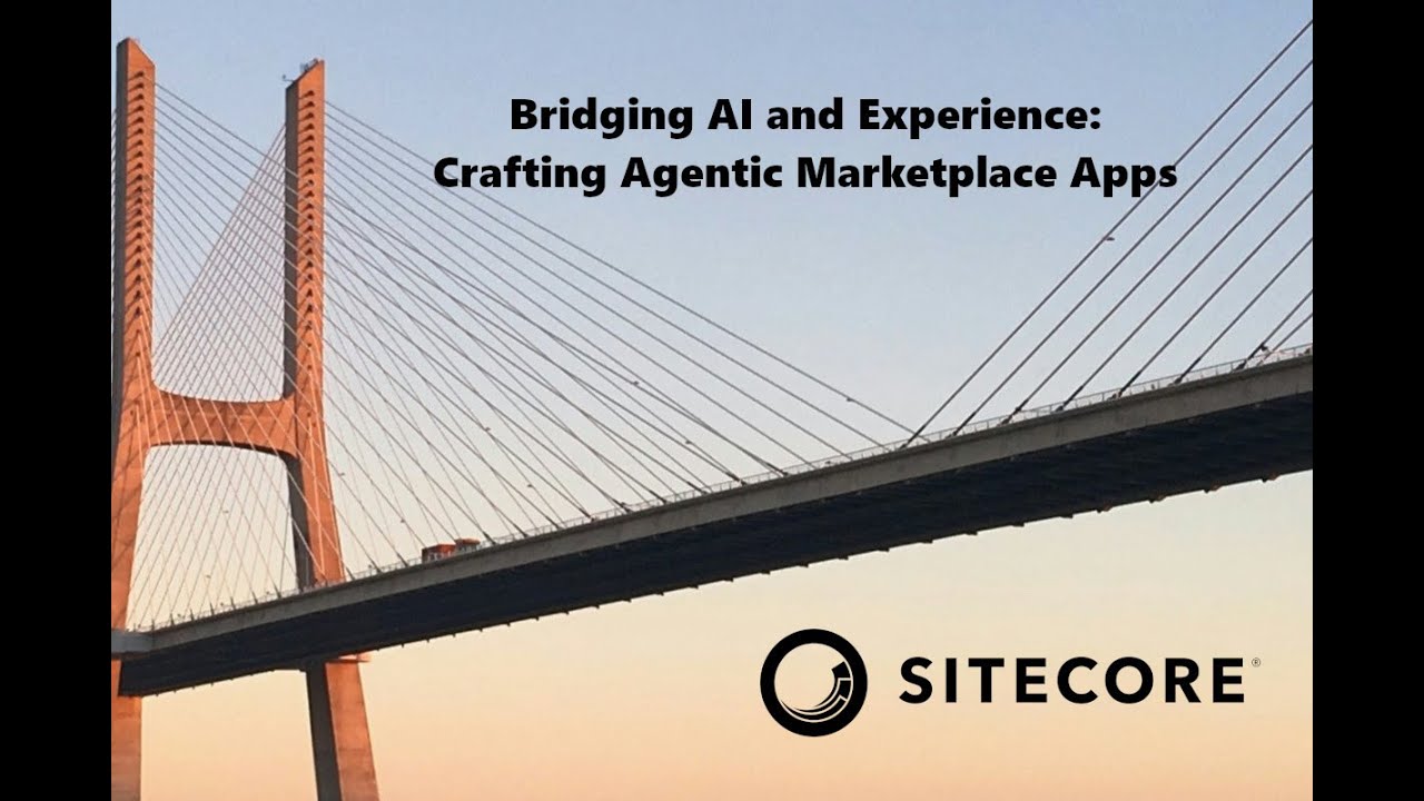Bridging AI and Experience Crafting Agentic Marketplace Apps in Sitecore