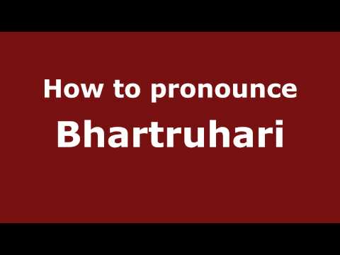 How to Pronounce Bhartruhari - PronounceNames.com
