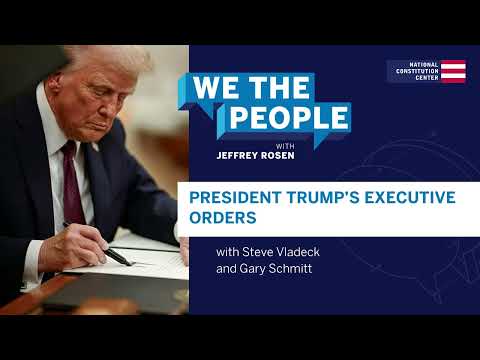 Podcast | President Trump’s Executive Orders