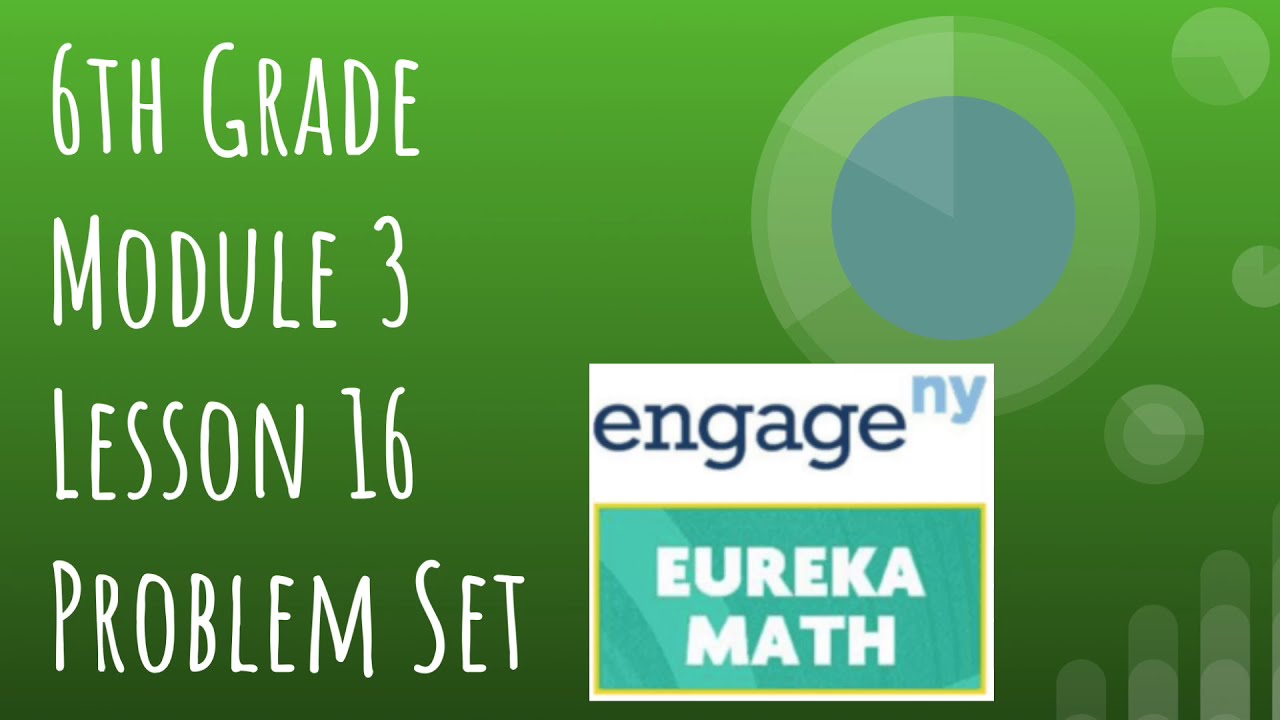 Engage NY // Eureka Math Grade 6 Module 3 Lesson 16 Problem Set