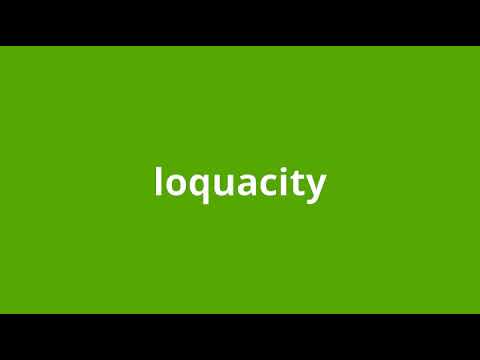 what is the meaning of loquacity.