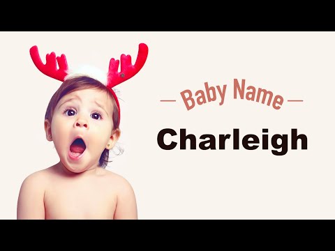 Charleigh - Girl Baby Name Meaning, Origin and Popularity