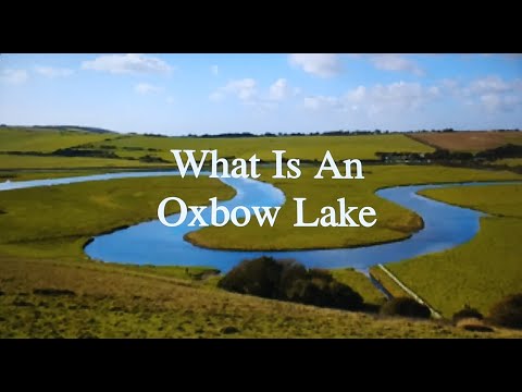 What is an Oxbow Lake? # The work of a river # Geography