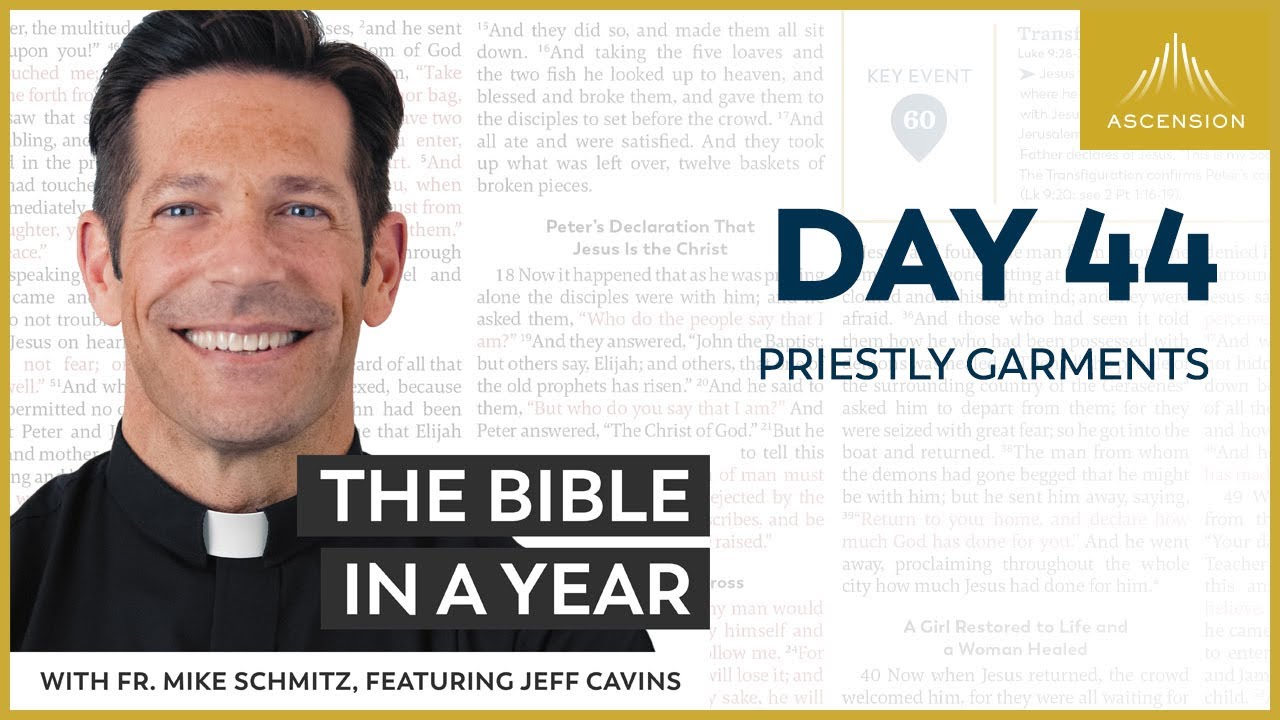 Day 44: Priestly Garments  — The Bible in a Year (with Fr. Mike Schmitz)